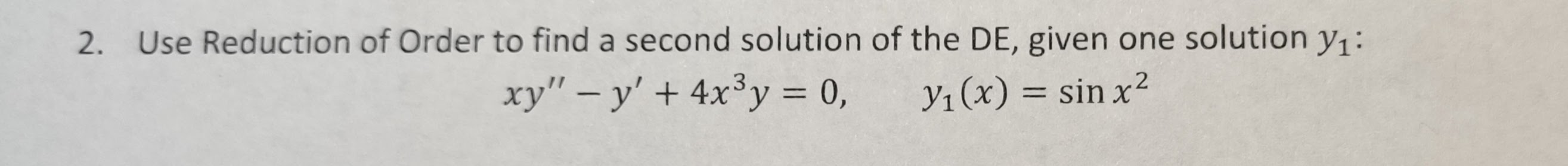 Solved 2. Use Reduction of Order to find a second solution | Chegg.com