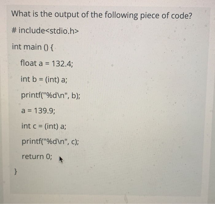 Solved What is the output of the following piece of code? | Chegg.com