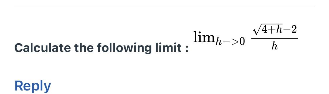 Solved Calculate the following limit : limh−>0h4+h−2 Reply | Chegg.com