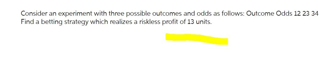 Solved Consider an experiment with three possible outcomes | Chegg.com