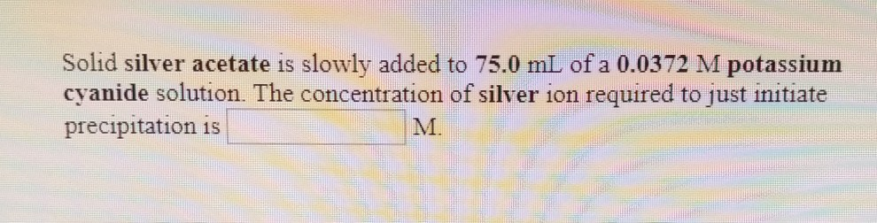 Solved Solid silver acetate is slowly added to 75.0 mL of a | Chegg.com