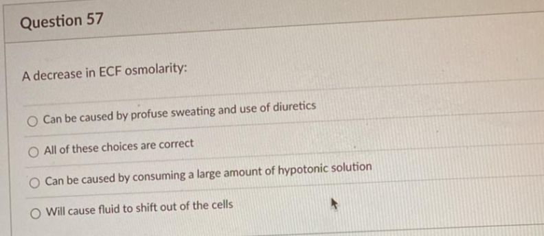 Solved Question 57 A decrease in ECF osmolarity: Can be | Chegg.com