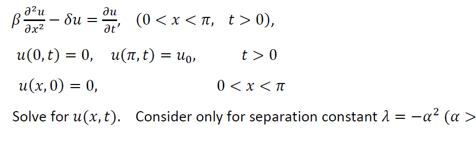 Solved 𝛽𝜕2𝑢𝜕𝑥2−𝛿𝑢=𝜕𝑢𝜕𝑡, (0