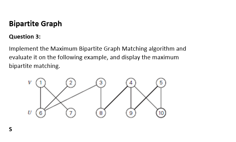 Solved Bipartite Graph Question 3: Implement the Maximum | Chegg.com Solved Bipartite Graph Question 3: Implement the Maximum | Chegg.com