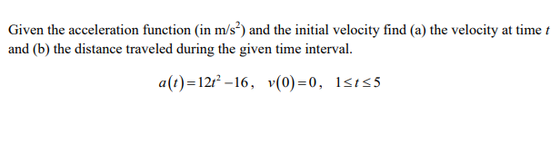 Solved Given the acceleration function (in m/s2 ) and the | Chegg.com