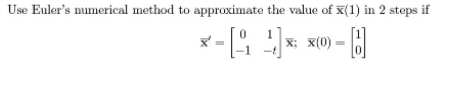 Solved Use Euler's numerical method to approximate the value | Chegg.com