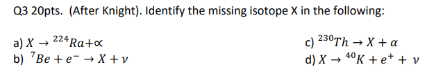 Solved Identify the missing isotope X in ﻿the | Chegg.com