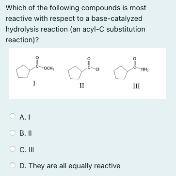 Solved Which of the following compounds is most reactive | Chegg.com