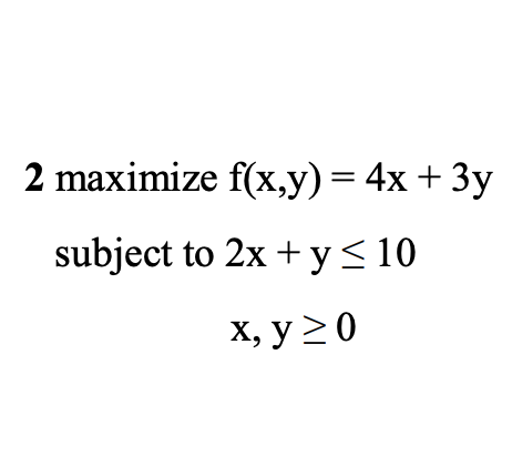 Solved 2 maximize f(x,y)-4x + 3y subject to 2x +y