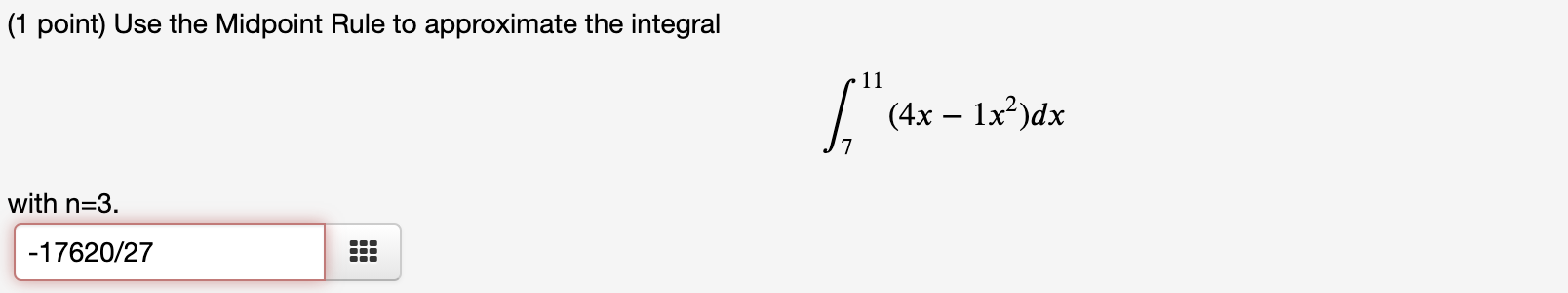 Solved (1 point) Use the Midpoint Rule to approximate the | Chegg.com