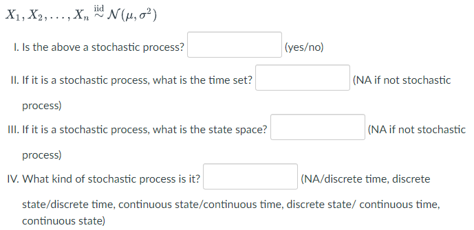Solved X1,X2,…,Xn∼ iid N(μ,σ2) I. Is the above a stochastic | Chegg.com
