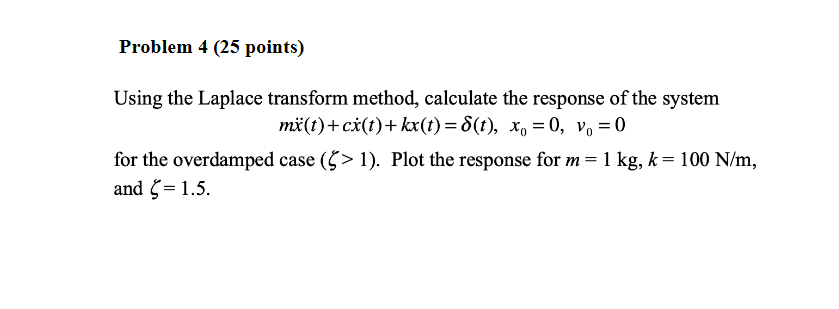 Solved Problem 4 (25 points) Using the Laplace transform | Chegg.com