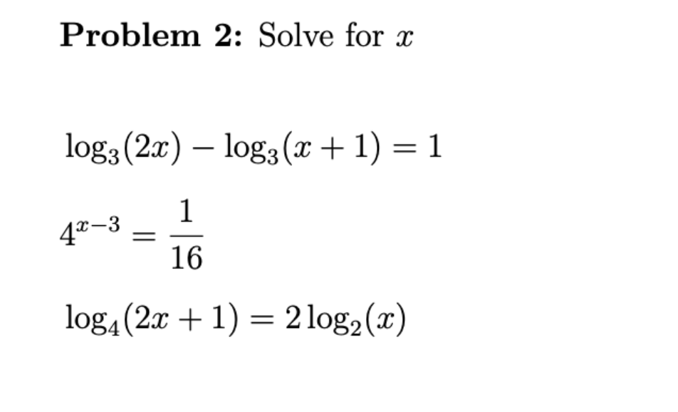 Solved Problem 2: Solve for x log3 (2x) – log2 (x + 1) = 1 1 | Chegg.com
