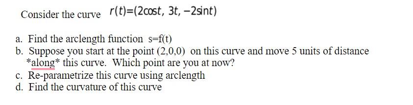 Solved Consider The Curve R T 2cost 3t 2sint A Find