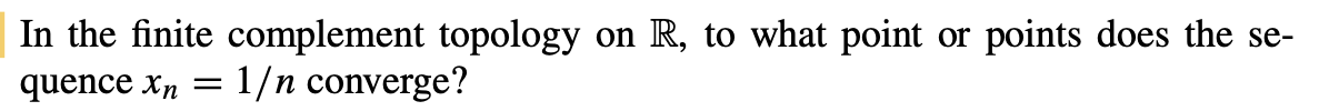 Solved In the finite complement topology on R, to what point | Chegg.com