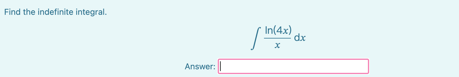 Solved Find the indefinite integral. ∫xln(4x)dx | Chegg.com