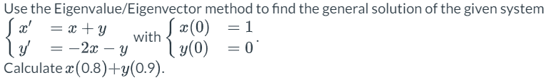 Solved Use the Eigenvalue/Eigenvector method to find the | Chegg.com