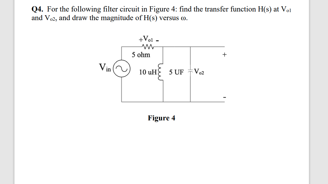 Solved Q4. For the following filter circuit in Figure 4: | Chegg.com