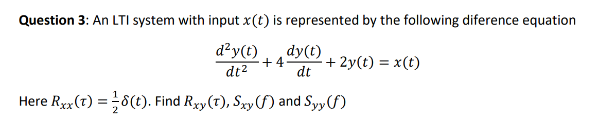 Solved Question 3: An LTI system with input x(t) is | Chegg.com