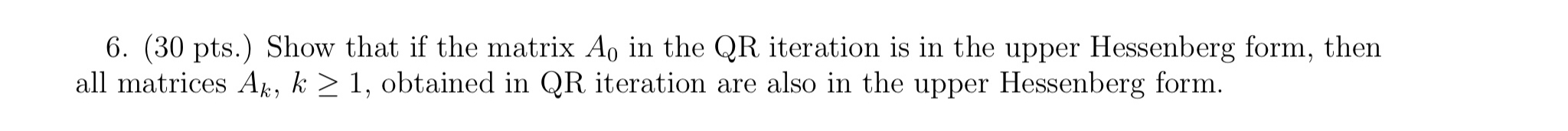 Solved 6. (30 pts.) Show that if the matrix Ao in the QR | Chegg.com