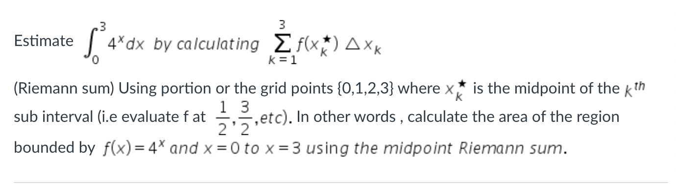 Solved Estimate ∫034xdx by calculating ∑k=13f(xk⋆)Δxk | Chegg.com
