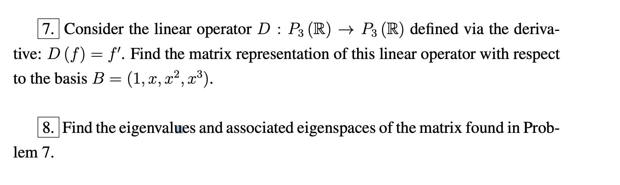 Solved 7. Consider the linear operator D:P3(R)→P3(R) defined | Chegg.com