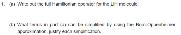 Solved 1. (a) Write out the full Hamiltonian operator for | Chegg.com
