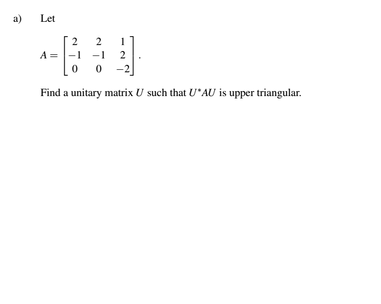 Solved a) Let 2 2 1 A = 1 -1 2 0 0-2 Find a unitary matrix U | Chegg.com