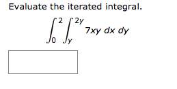 Solved Evaluate the iterated integral. 7xy dx dy 0 Jy | Chegg.com