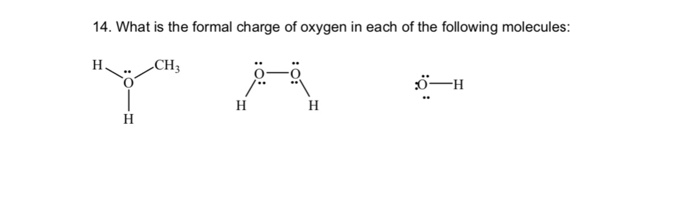 Solved 14. What is the formal charge of oxygen in each of | Chegg.com