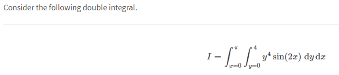 Solved Consider the following double integral. 1=f* $ 4* | Chegg.com