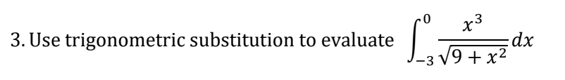 Solved 3. Use trigonometric substitution to evaluate | Chegg.com