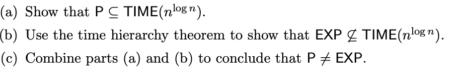 (a) Show that P C TIME(nlogn). (b) Use the time | Chegg.com