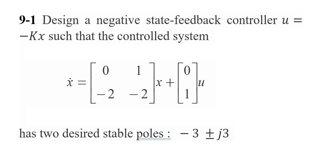 Solved 9-1 Design a negative state-feedback controller u= | Chegg.com
