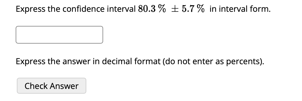 Solved Express the confidence interval 80.3%±5.7% in | Chegg.com