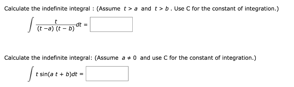 Solved Calculate the indefinite integral: (Assume t> a and t | Chegg.com