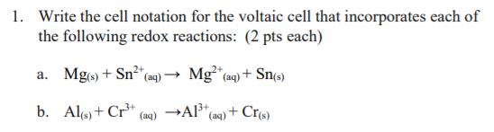 Solved 1. Write the cell notation for the voltaic cell that | Chegg.com