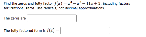 Solved Find the zeros and fully factor f(x)=x3-x2-11x+3, | Chegg.com