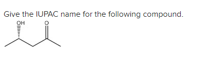 Solved Give the IUPAC name for the following compound. OH | Chegg.com