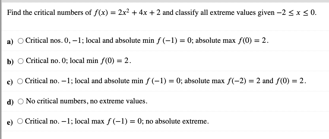 Solved Find the critical numbers of f(x) = 2x2 + 4x + 2 and | Chegg.com