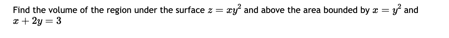 Solved Find the volume of the region under the surface z=xy2 | Chegg.com