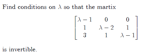Solved Find conditions on λ so that the martix | Chegg.com