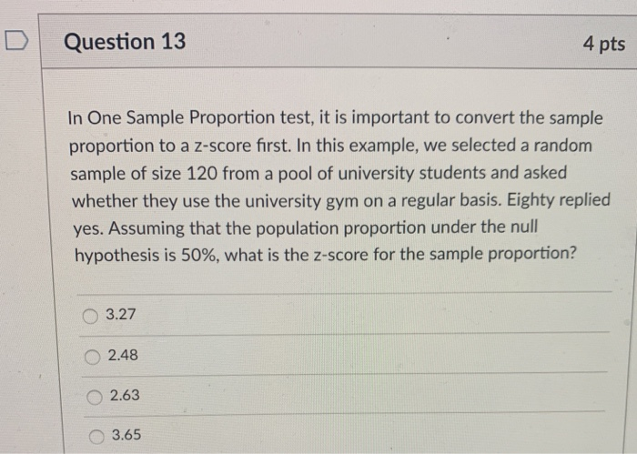 Solved DQuestion 13 4 pts In One Sample Proportion test, it | Chegg.com