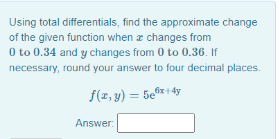 Solved Using total differentials, find the approximate | Chegg.com
