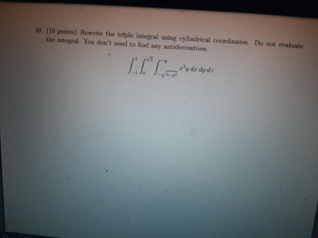 Solved 10. (10 points) Rewrite the triple integral using | Chegg.com