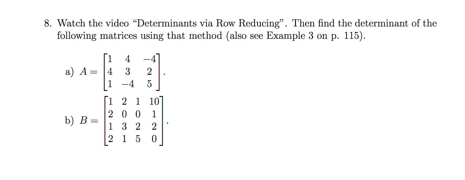 Solved 8. Watch the video "Determinants via Row Reducing”. | Chegg.com