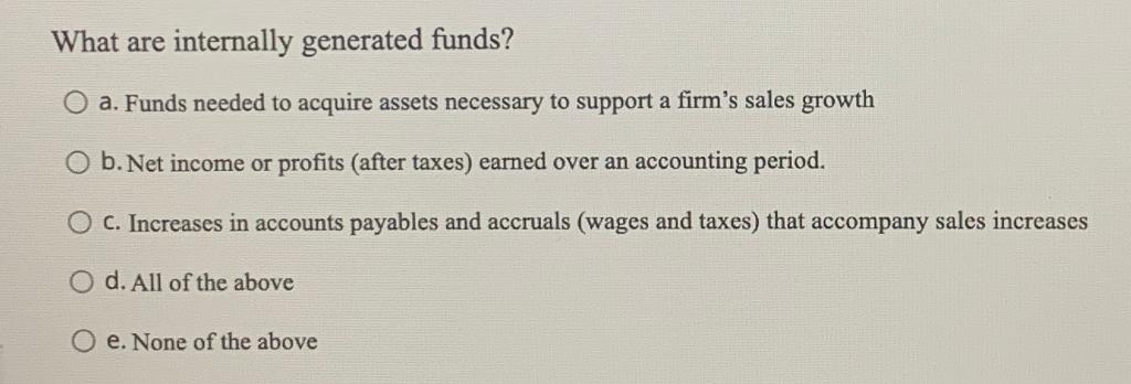 Solved What are internally generated funds? O a. Funds | Chegg.com