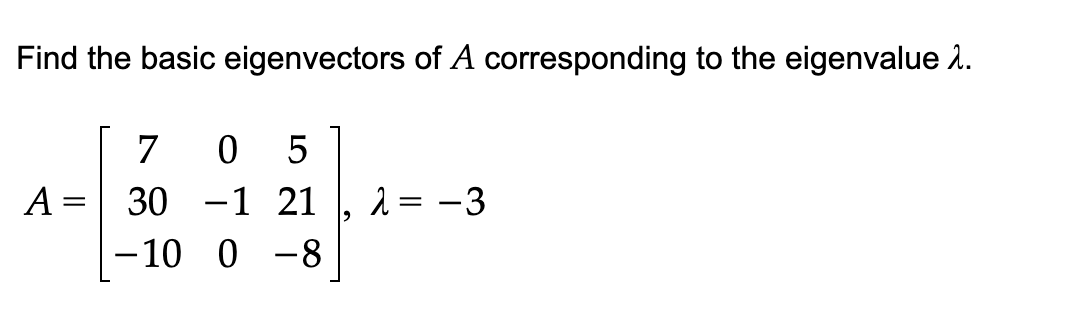Solved Find the basic eigenvectors of A corresponding to the | Chegg.com