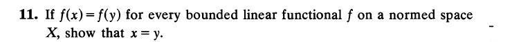 Solved 11. If f(x)=f(y) for every bounded linear functional | Chegg.com