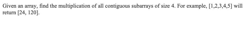 Solved Given an array, find the multiplication of all | Chegg.com